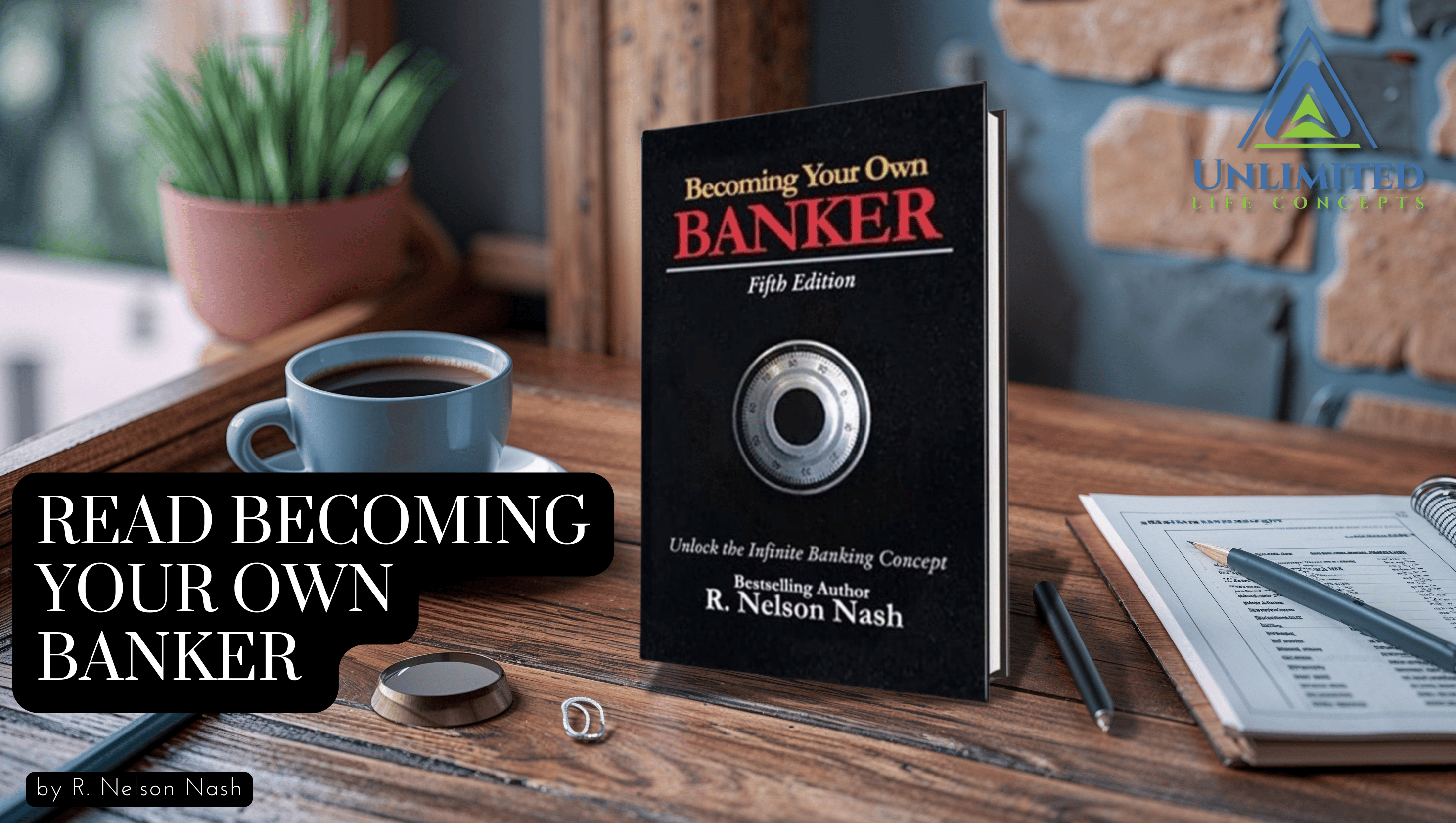 Becoming Your Own Banker - Unlimited Life Concepts