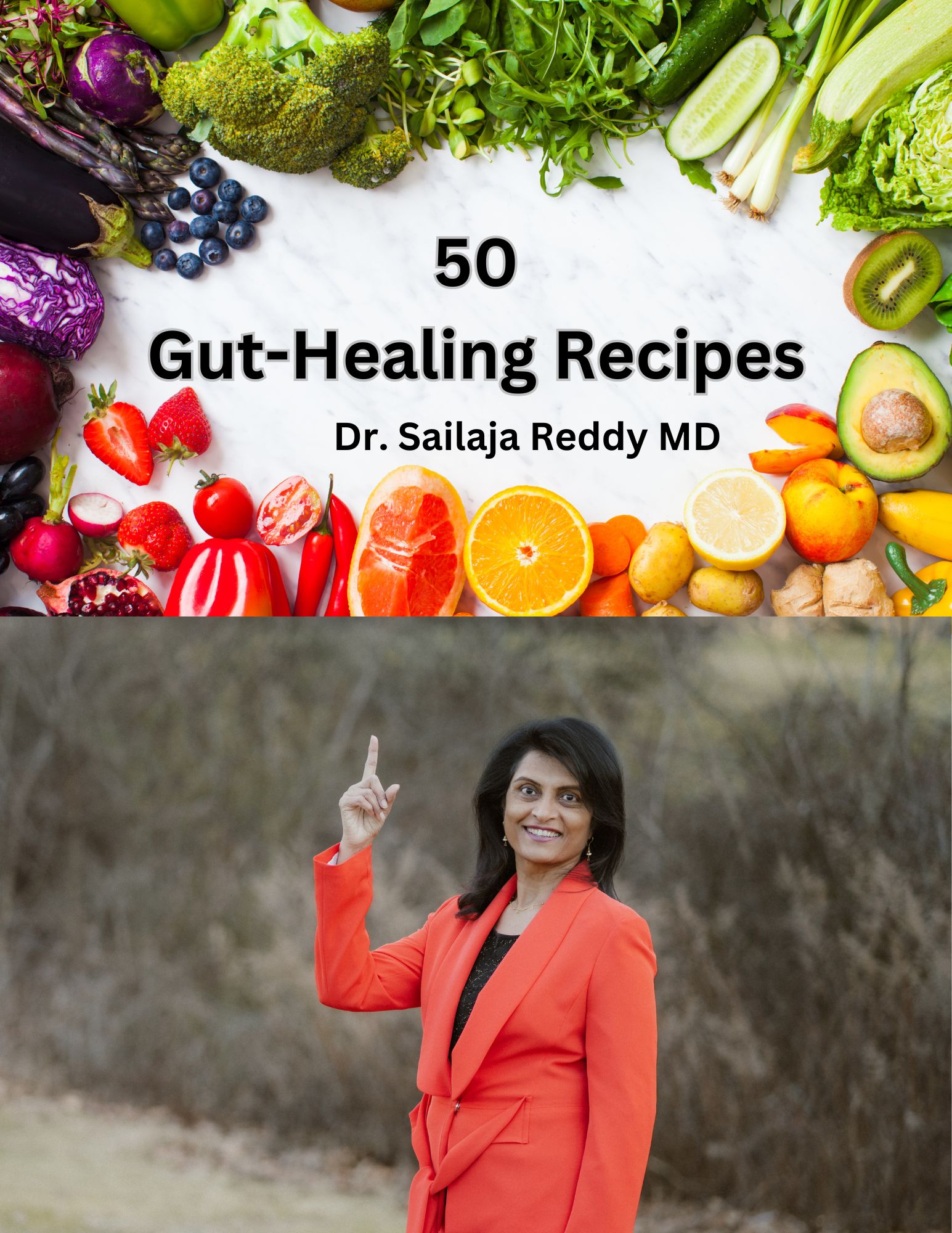 50 Gut Healing Recipes by Dr. Sailaja Reddy