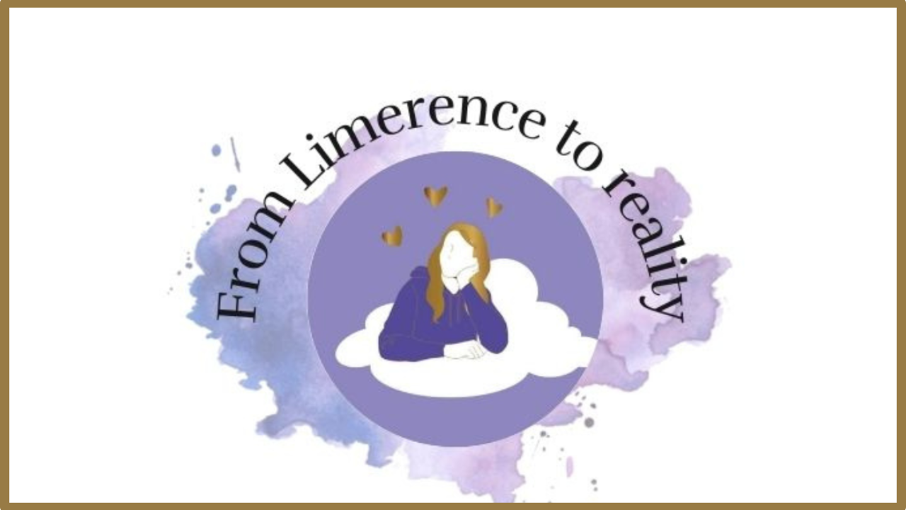 LIMERENCE TO REALITY