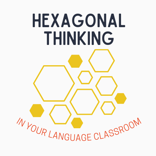 Hexagonal Thinking in World Language Classrooms