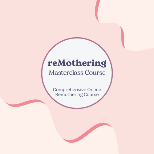 reMothering Masterclass Course