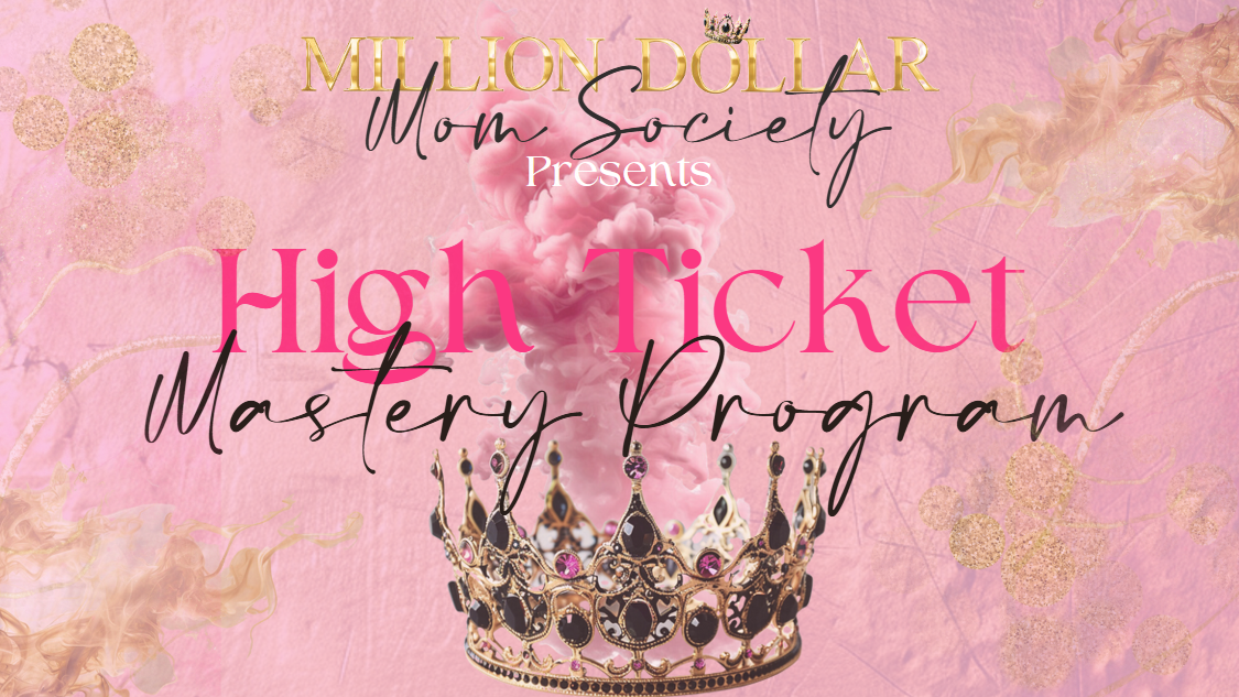 Million Dollar Mom High Ticket Mastery Program