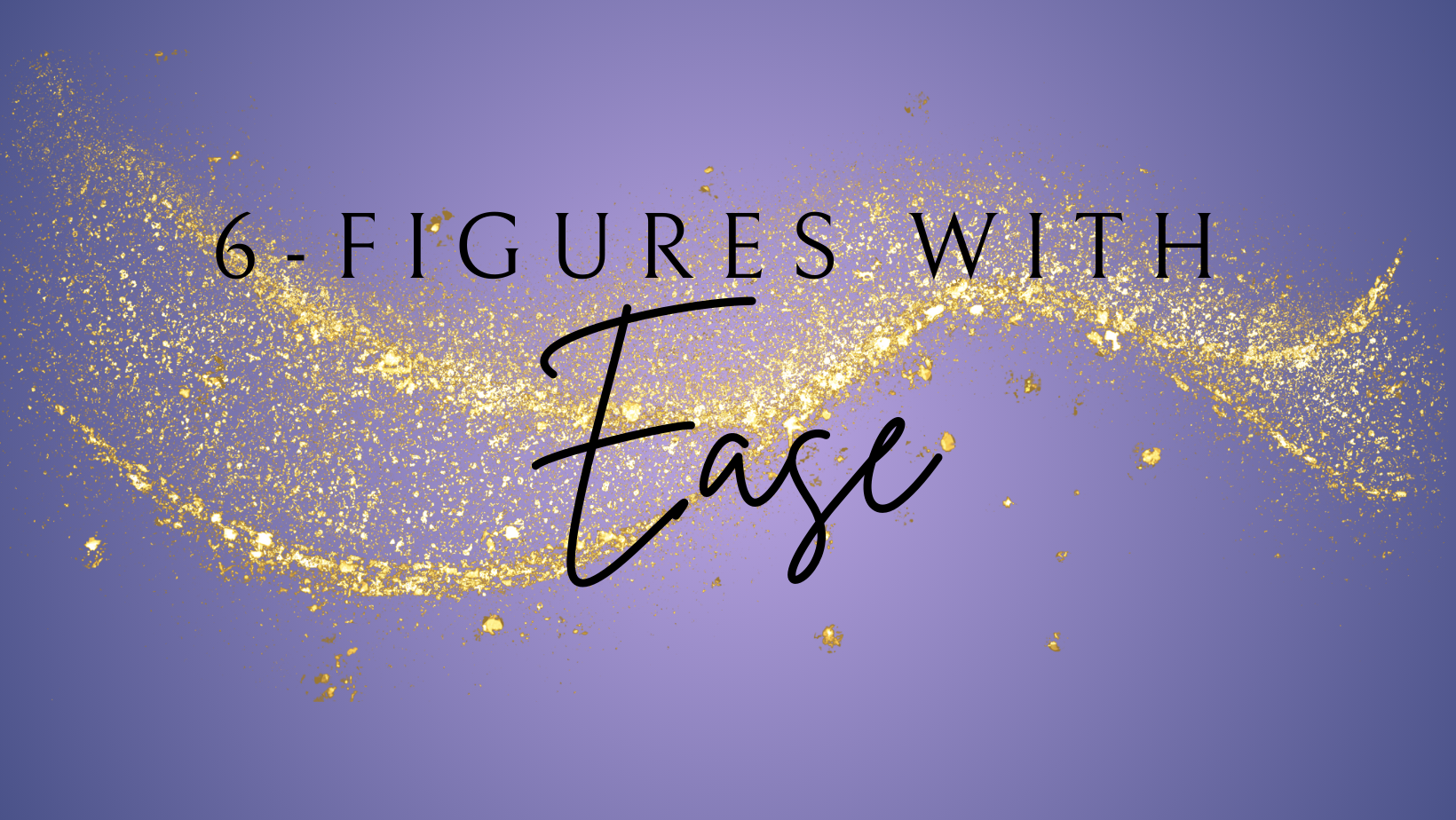 6-Figures With Ease